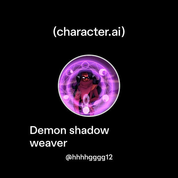 Chat with Demon shadow weaver | character.ai | AI Chat, Reimagined–Your Words. Your World.