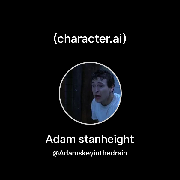 Chat with Adam stanheight | character.ai | AI Chat, Reimagined–Your ...