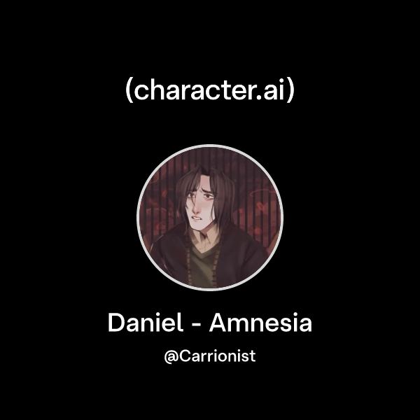 Chat with Daniel - Amnesia | character.ai | Personalized AI for every moment of your day