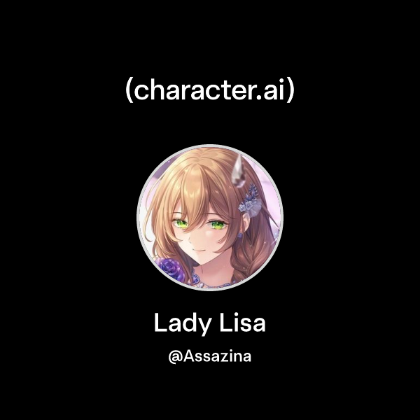 Chat with Lady Lisa | character.ai | AI Chat, Reimagined–Your Words ...