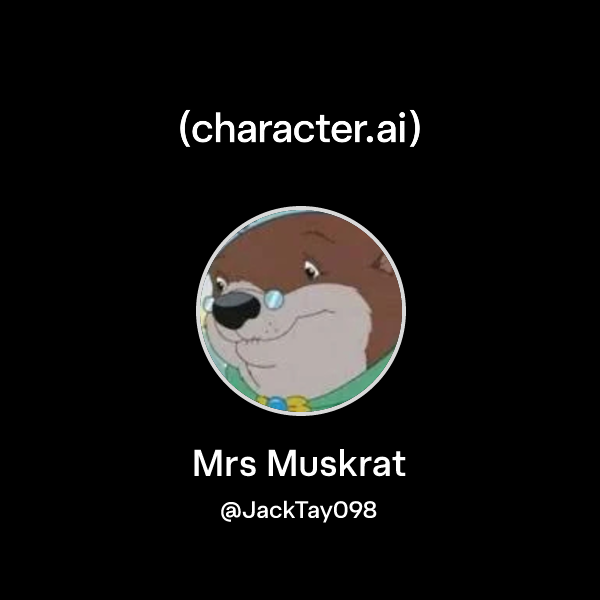 Chat with Mrs Muskrat | character.ai | AI Chat, Reimagined–Your Words ...