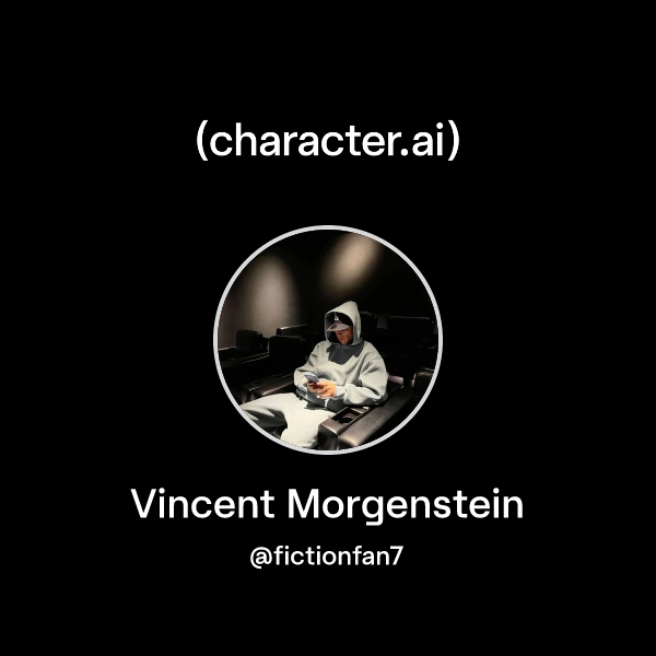 Chat with Vincent Morgenstein | character.ai | Personalized AI for ...