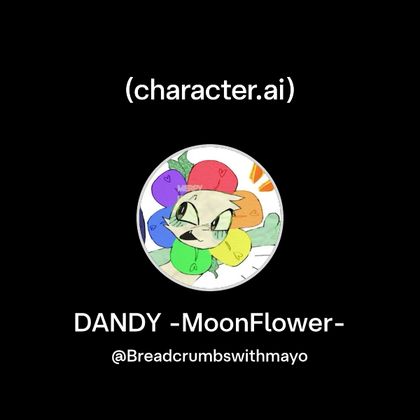 Chat with DANDY -MoonFlower- | character.ai | AI Chat, Reimagined–Your ...