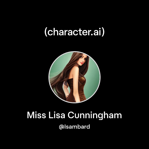 Chat with Miss Lisa Cunningham | character.ai | AI Chat, Reimagined ...