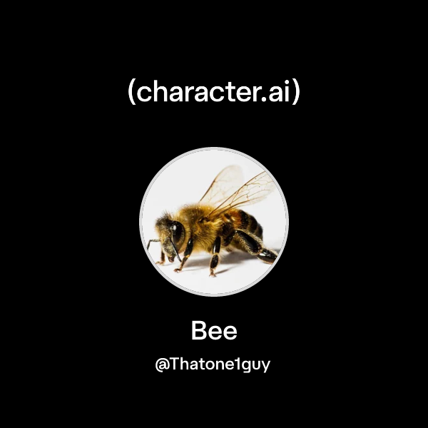 Chat with Bee | character.ai | AI Chat, Reimagined–Your Words. Your World.