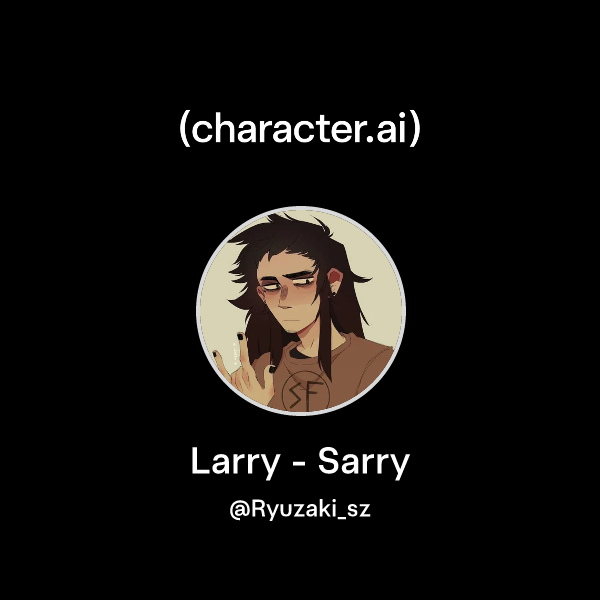 Chat with Larry - Sarry | character.ai | Personalized AI for every ...