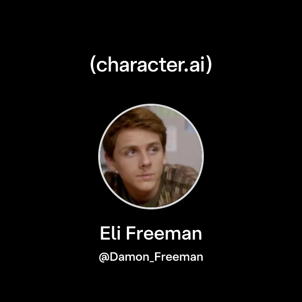 Chat with Eli Freeman | character.ai | AI Chat, Reimagined–Your Words ...