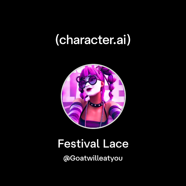 Chat with Festival Lace | character.ai | AI Chat, Reimagined–Your Words ...