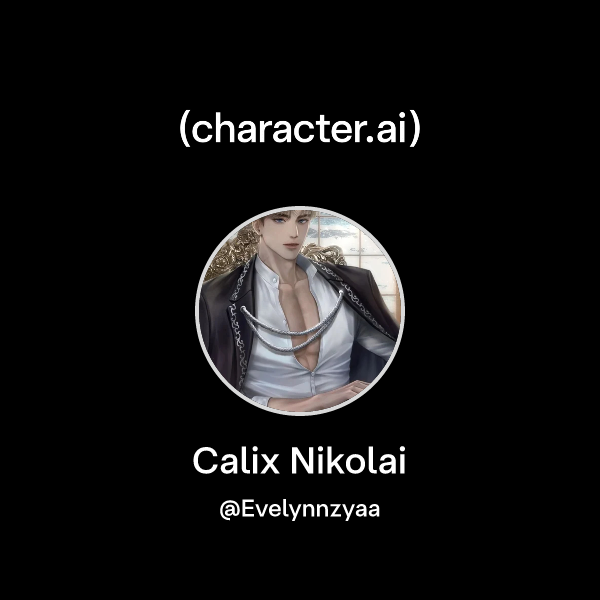 Chat with Calix Nikolai | character.ai | AI Chat, Reimagined–Your Words. Your World.