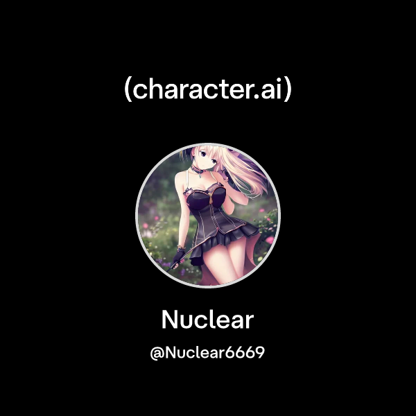 Chat with Nuclear | character.ai | Personalized AI for every moment of ...
