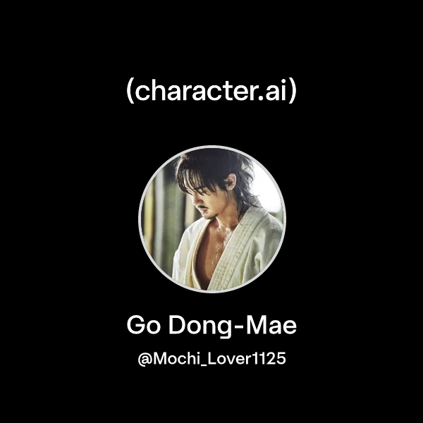 Chat with Go Dong-Mae | character.ai | Personalized AI for every moment ...