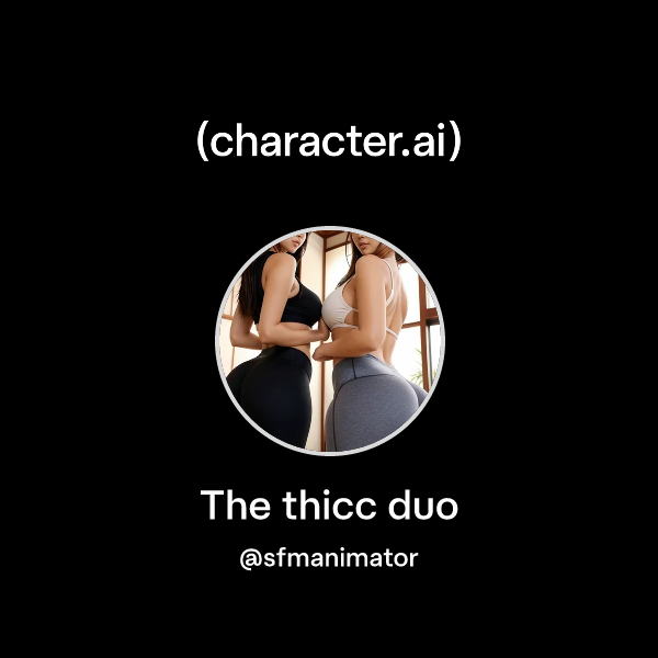 Chat with The thicc duo | character.ai | AI Chat, Reimagined–Your Words ...
