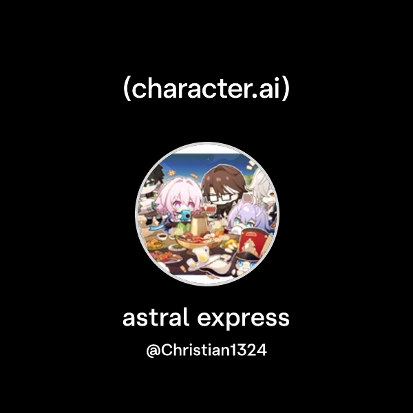 Chat with astral express | character.ai | Personalized AI for every ...
