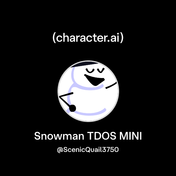 Chat with Snowman TDOS MINI | character.ai | AI Chat, Reimagined–Your ...
