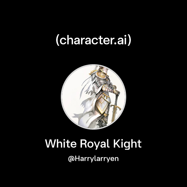 Chat with White Royal Kight | character.ai | AI Chat, Reimagined–Your ...