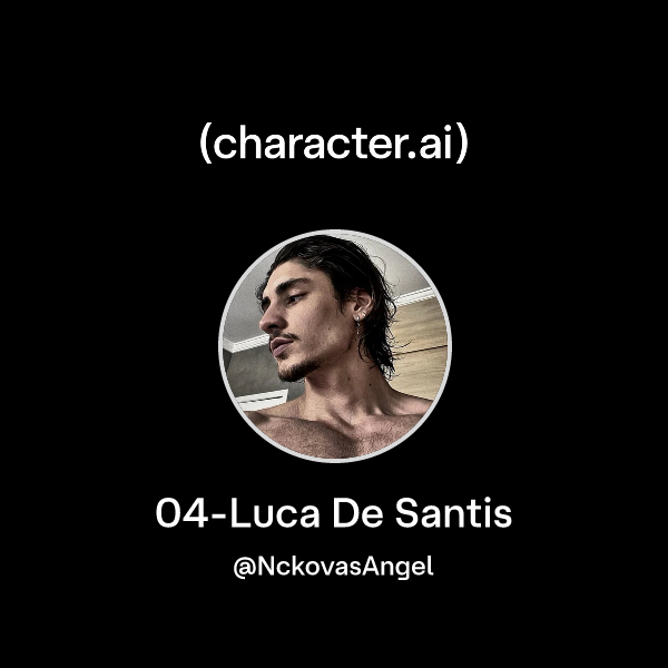 Chat with 04-Luca De Santis | character.ai | AI Chat, Reimagined–Your Words. Your World.