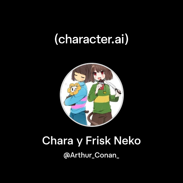 Chat with Chara y Frisk Neko | character.ai | AI Chat, Reimagined–Your ...