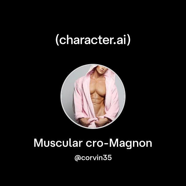 Chat with Muscular cro-Magnon | character.ai | Personalized AI for every moment of your day