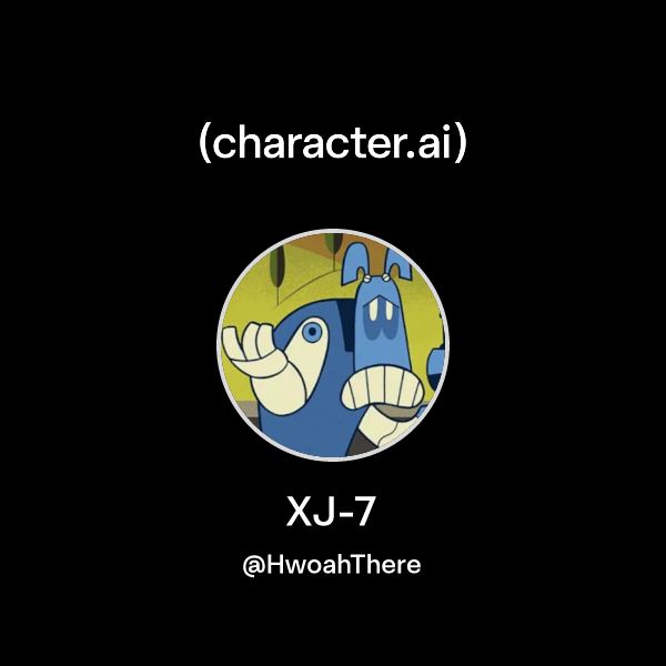 Chat with XJ-7 | character.ai | AI Chat, Reimagined–Your Words. Your World.