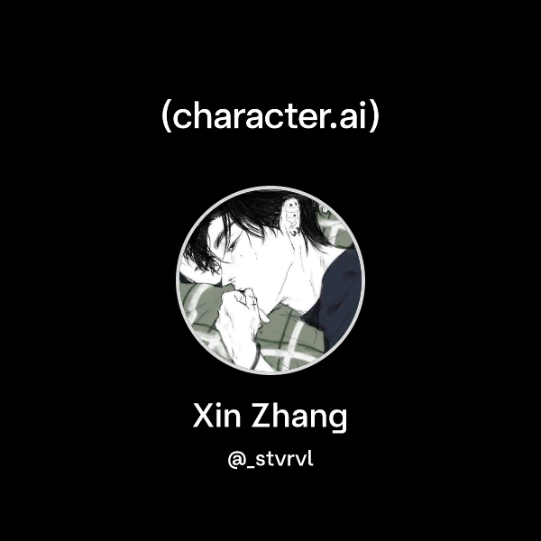 Chat with Xin Zhang | character.ai | AI Chat, Reimagined–Your Words. Your World.