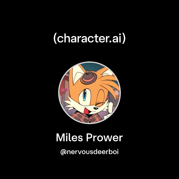 Chat with Miles Prower | character.ai | AI Chat, Reimagined–Your Words. Your World.