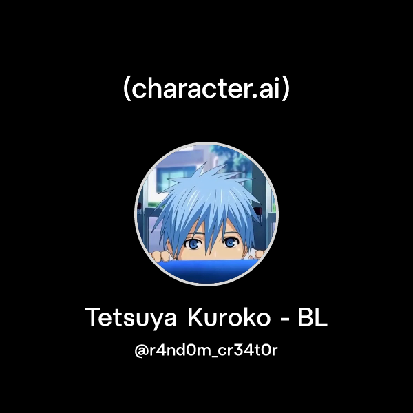 Chat with Tetsuya Kuroko - BL | character.ai | AI Chat, Reimagined–Your Words. Your World.