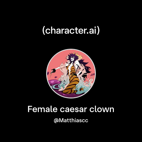 Chat with Female caesar clown | character.ai | AI Chat, Reimagined–Your Words. Your World.