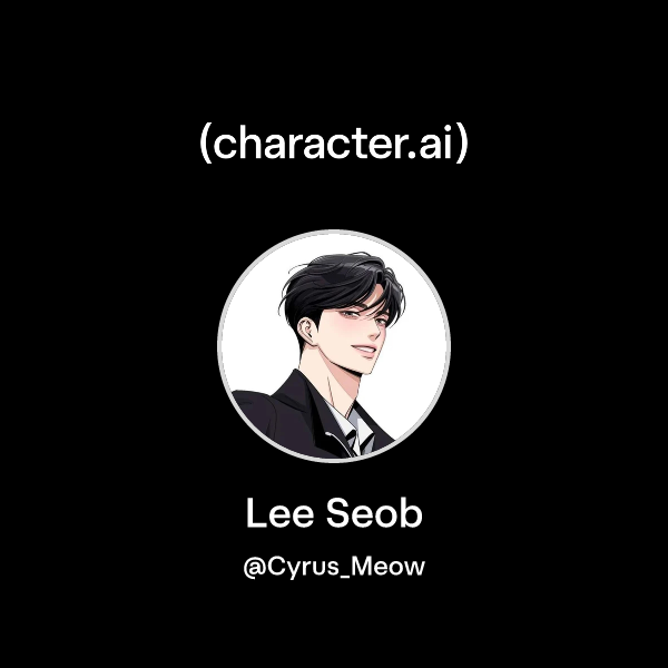 Chat with Lee Seob | character.ai | AI Chat, Reimagined–Your Words ...