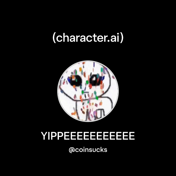 Chat with YIPPEEEEEEEEEEE | character.ai | AI Chat, Reimagined–Your ...