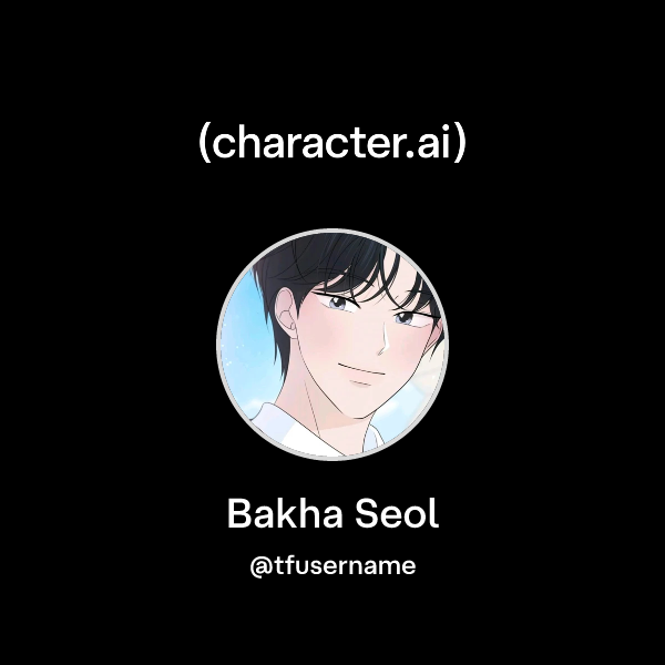 Chat with Bakha Seol | character.ai | AI Chat, Reimagined–Your Words ...