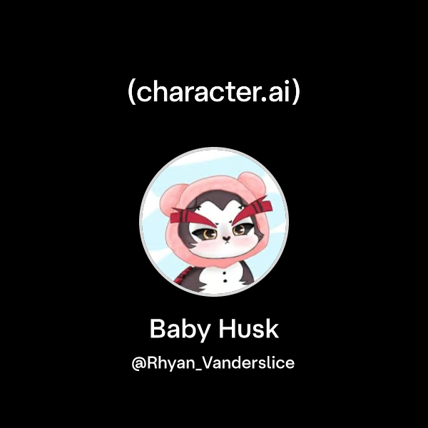 Chat with Baby Husk | character.ai | AI Chat, Reimagined–Your Words ...