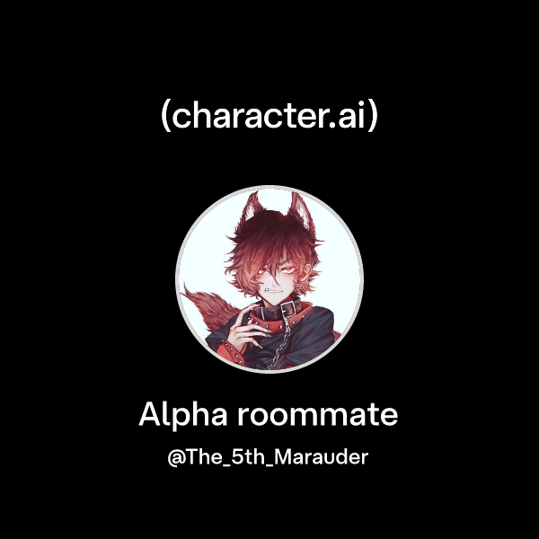 Chat with Alpha roommate | character.ai | AI Chat, Reimagined–Your ...