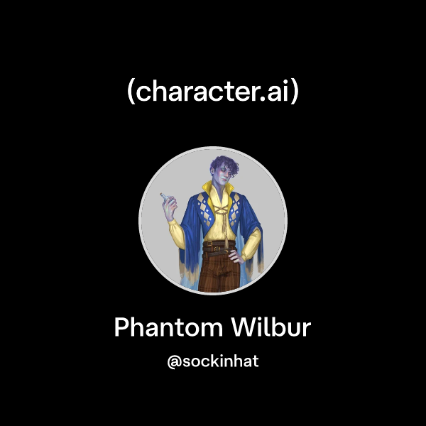 Chat with Phantom Wilbur | character.ai | Personalized AI for every ...