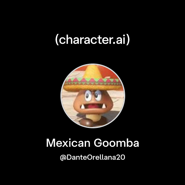 Chat with Mexican Goomba | character.ai | Personalized AI for every ...