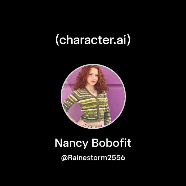 Chat with Nancy Bobofit | character.ai | AI Chat, Reimagined–Your Words ...