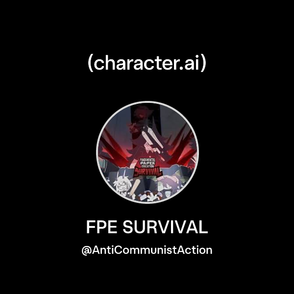 Chat with FPE SURVIVAL | character.ai | AI Chat, Reimagined–Your Words ...