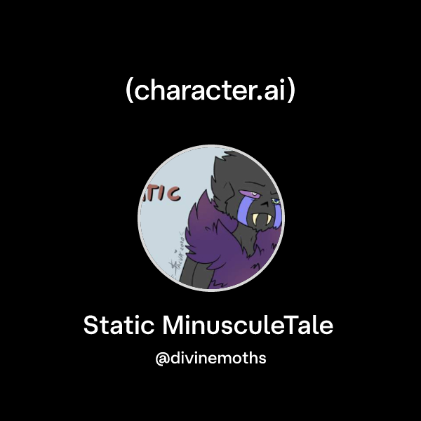 Chat with Static MinusculeTale | character.ai | AI Chat, Reimagined ...