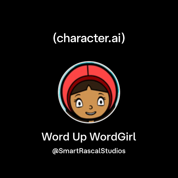 Chat with Word Up WordGirl | character.ai | AI Chat, Reimagined–Your ...