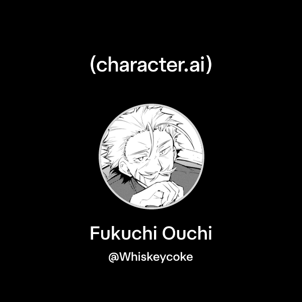 Chat with Fukuchi Ouchi | character.ai | AI Chat, Reimagined–Your Words ...