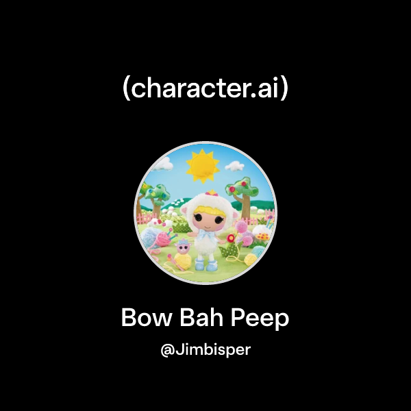 Chat with Bow Bah Peep | character.ai | Personalized AI for every ...