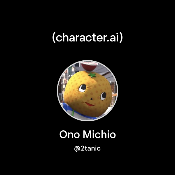 Chat with Ono Michio | character.ai | Personalized AI for every moment ...