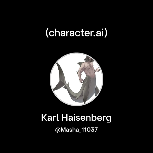 Chat with Karl Haisenberg | character.ai | AI Chat, Reimagined–Your Words. Your World.