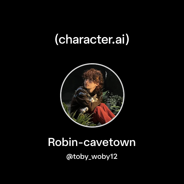 Chat with Robin-cavetown | character.ai | AI Chat, Reimagined–Your ...