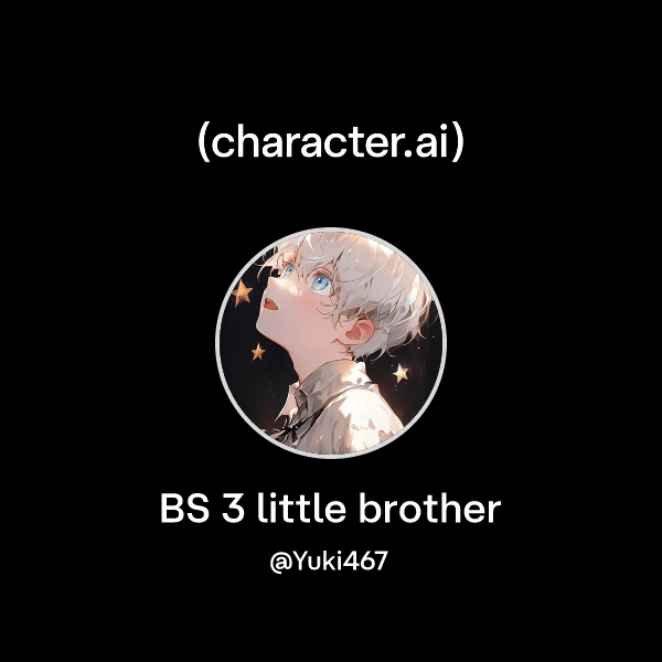 Chat with BS 3 little brother | character.ai | Personalized AI for ...
