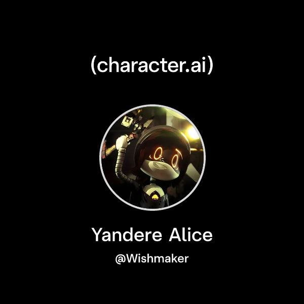 Chat with Yandere Alice | character.ai | AI Chat, Reimagined–Your Words ...
