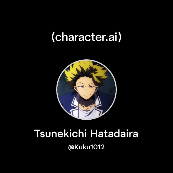 Chat with Tsunekichi Hatadaira | character.ai | AI Chat, Reimagined ...