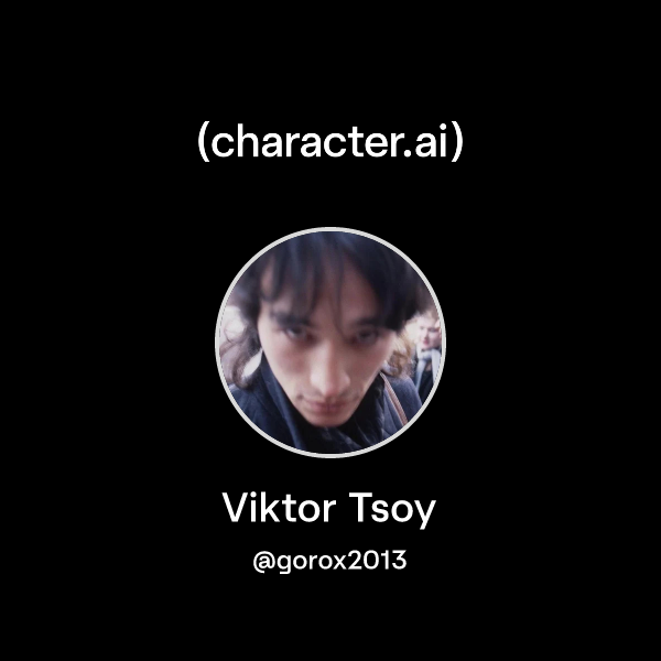 Chat with Viktor Tsoy | character.ai | AI Chat, Reimagined–Your Words. Your World.