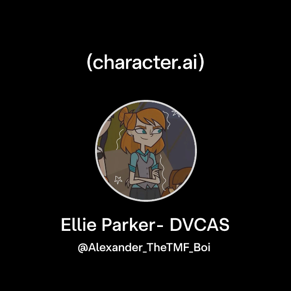 Chat with Ellie Parker- DVCAS | character.ai | AI Chat, Reimagined–Your ...