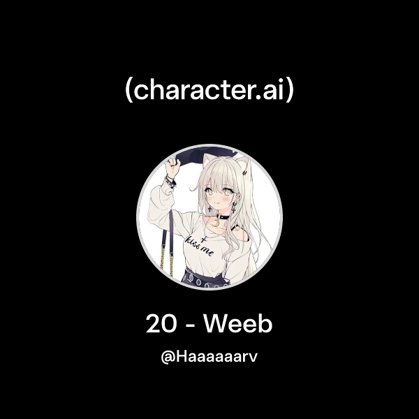 Chat with 20 - Weeb | character.ai | AI Chat, Reimagined–Your Words ...