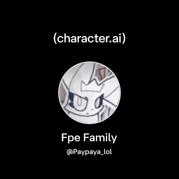 Chat with Fpe Family | character.ai | AI Chat, Reimagined–Your Words ...